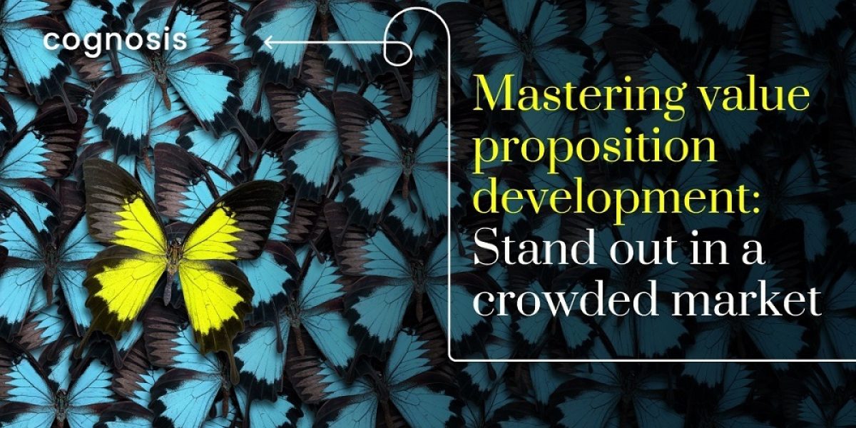 Mastering Value Proposition Development: Stand out in a crowded market